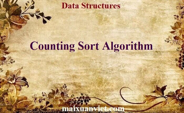 Counting Sort Algorithm - VietMX's Blog