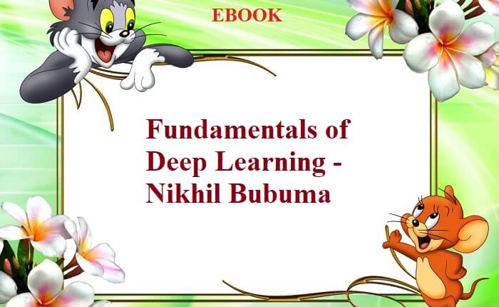 Fundamentals of Deep Learning - Nikhil Bubuma - VietMX's Blog