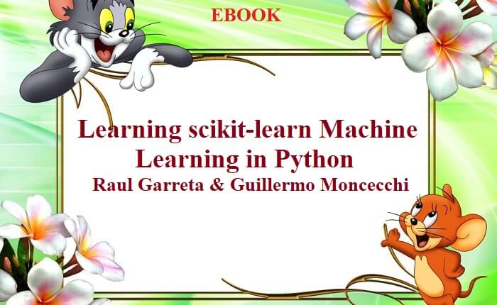 Learning scikit-learn Machine Learning in Python - Raul Garreta & Guillermo Moncecchi - VietMX's ...