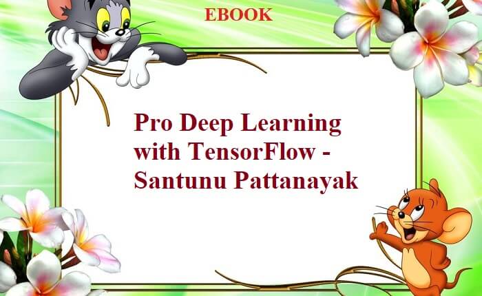 Pro Deep Learning with TensorFlow - Santunu Pattanayak - VietMX's Blog