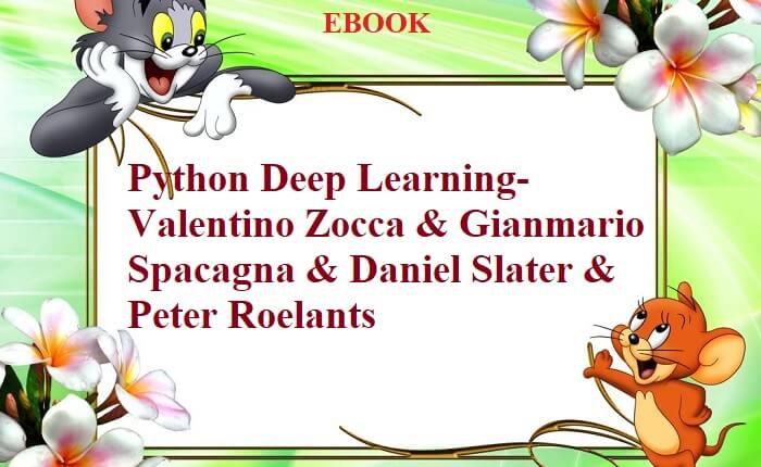 Python Deep Learning - Valentino Zocca & Gianmario Spacagna & Daniel ...