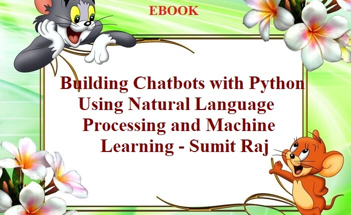 Building Chatbots With Python Using Natural Language Processing And Machine Learning Sumit Raj