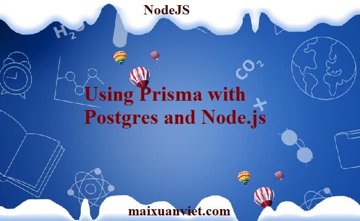 Using Prisma with Postgres and Node.js - VietMX's Blog
