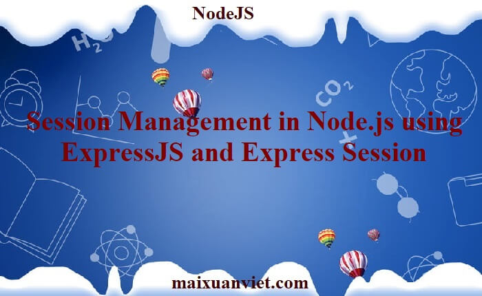 Session Management in Node.js using ExpressJS and Express Session - VietMX's Blog