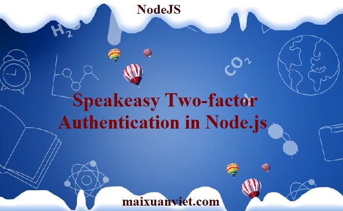 Speakeasy Two-factor Authentication in Node.js - VietMX's Blog Speakeasy Two-factor Authentication in Node.js - VietMX's Blog