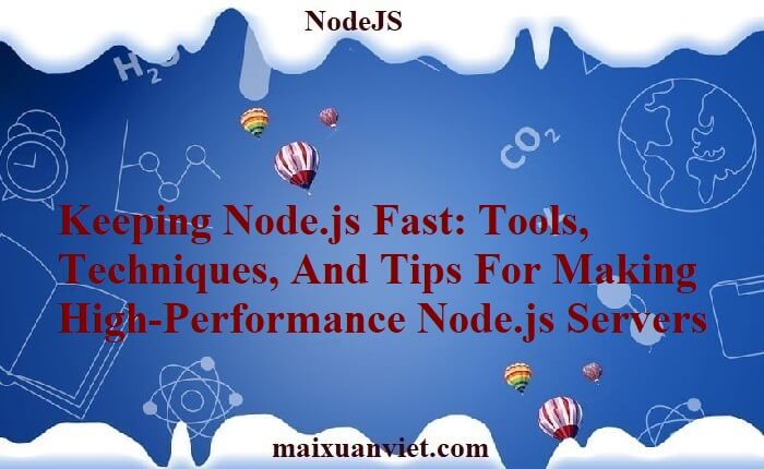Keeping Node.js Fast: Tools, Techniques, And Tips For Making High-Performance Node.js Servers ...